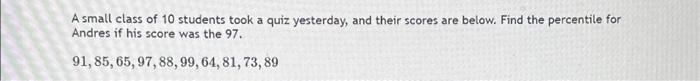 Solved A small class of 10 students took a quiz yesterday, | Chegg.com