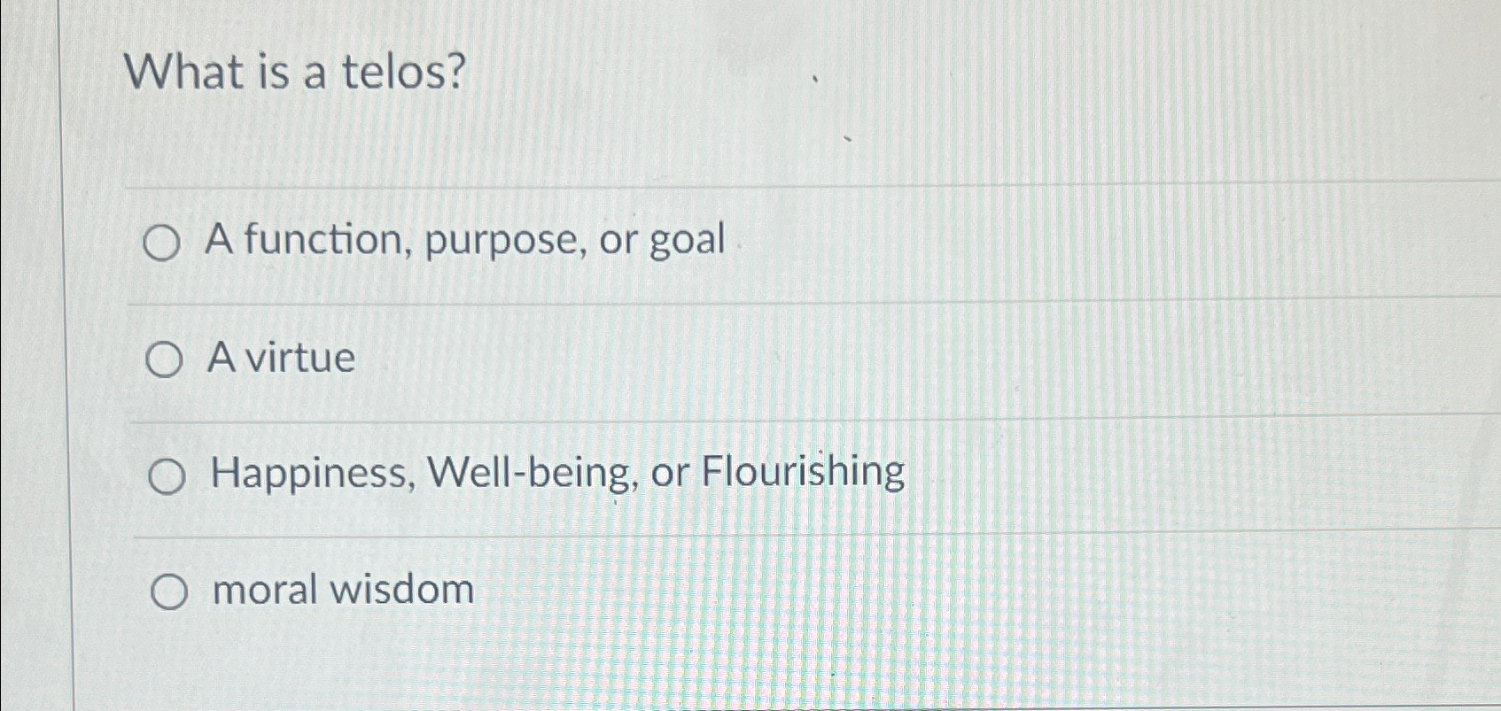 Solved What is a telos?A function, purpose, or goalA | Chegg.com