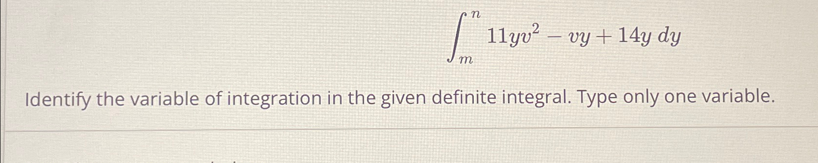 Solved ∫mn11yv2-vy+14ydyIdentify the variable of integration | Chegg.com