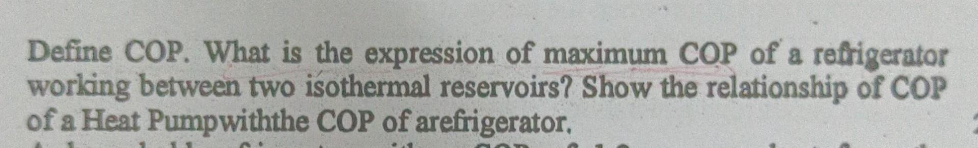 Solved Define COP. What is the expression of maximum COP of | Chegg.com