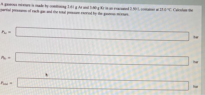 Solved A gaseous mixture is made by combining 2.61 gAr and | Chegg.com