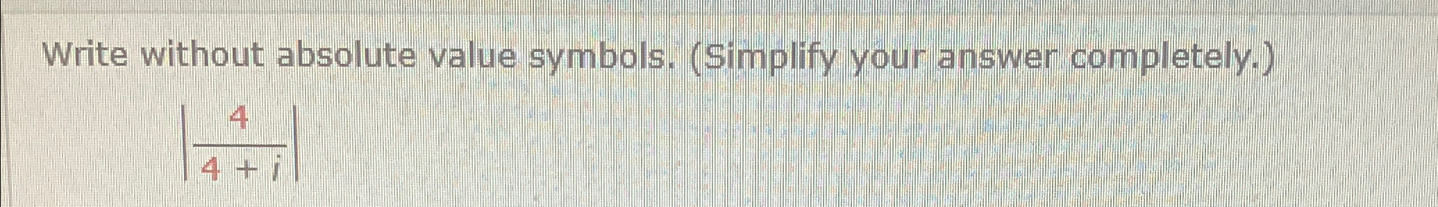 Solved Write without absolute value symbols: (Simplify your | Chegg.com