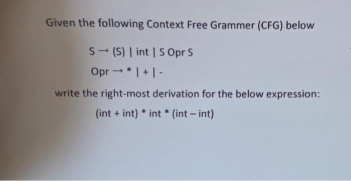 Solved Given the following Context Free Grammer (CFG) below | Chegg.com