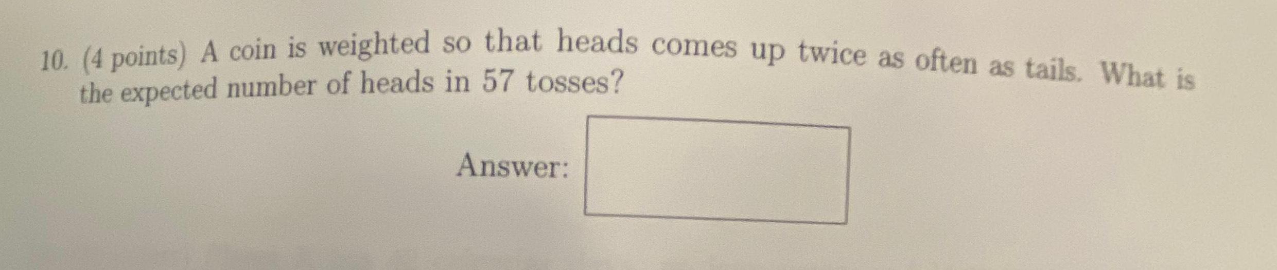 Solved (4 ﻿points) ﻿A coin is weighted so that heads comes | Chegg.com