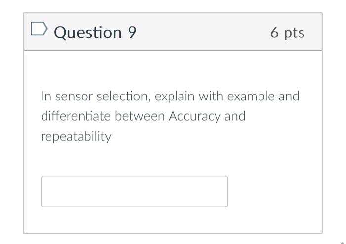 Solved Question 9 6 pts In sensor selection, explain with | Chegg.com