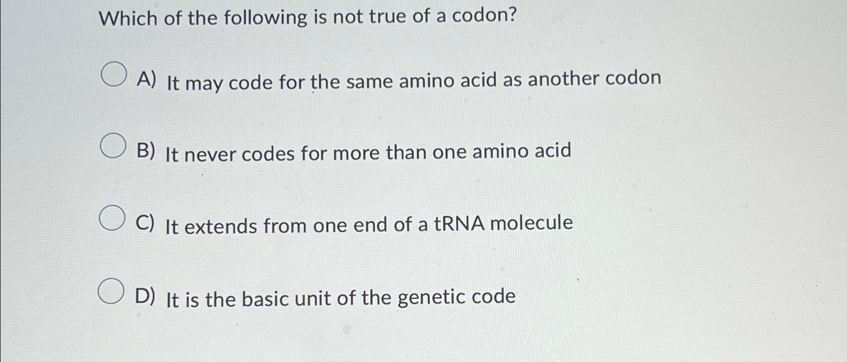 Solved Which of the following is not true of a codon?A) ﻿It | Chegg.com