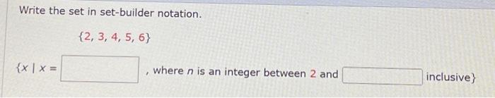 Solved Write the set in set-builder notation. {2,3,4,5,6} | Chegg.com