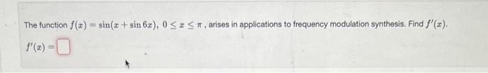 Solved The function f(x)=sin(x+sin6x),0≤x≤π, arises in | Chegg.com