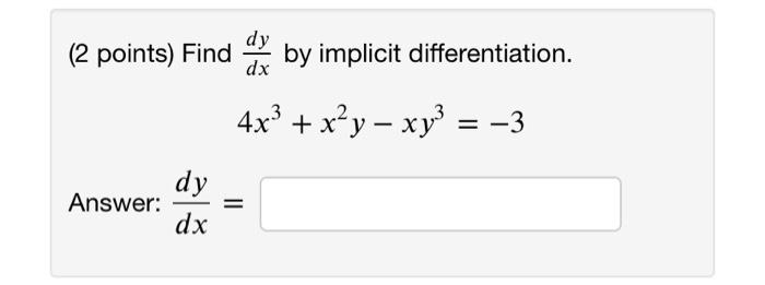 Solved (2 points) Find dxdy by implicit differentiation. | Chegg.com