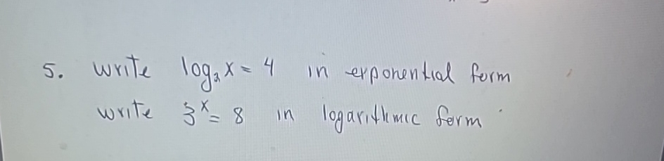 Solved Write log3x=4 ﻿in exponential form write 3x=8 ﻿in | Chegg.com