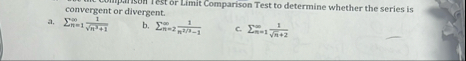 Solved convergent or divergent.Cst or Limit Comparison Test | Chegg.com