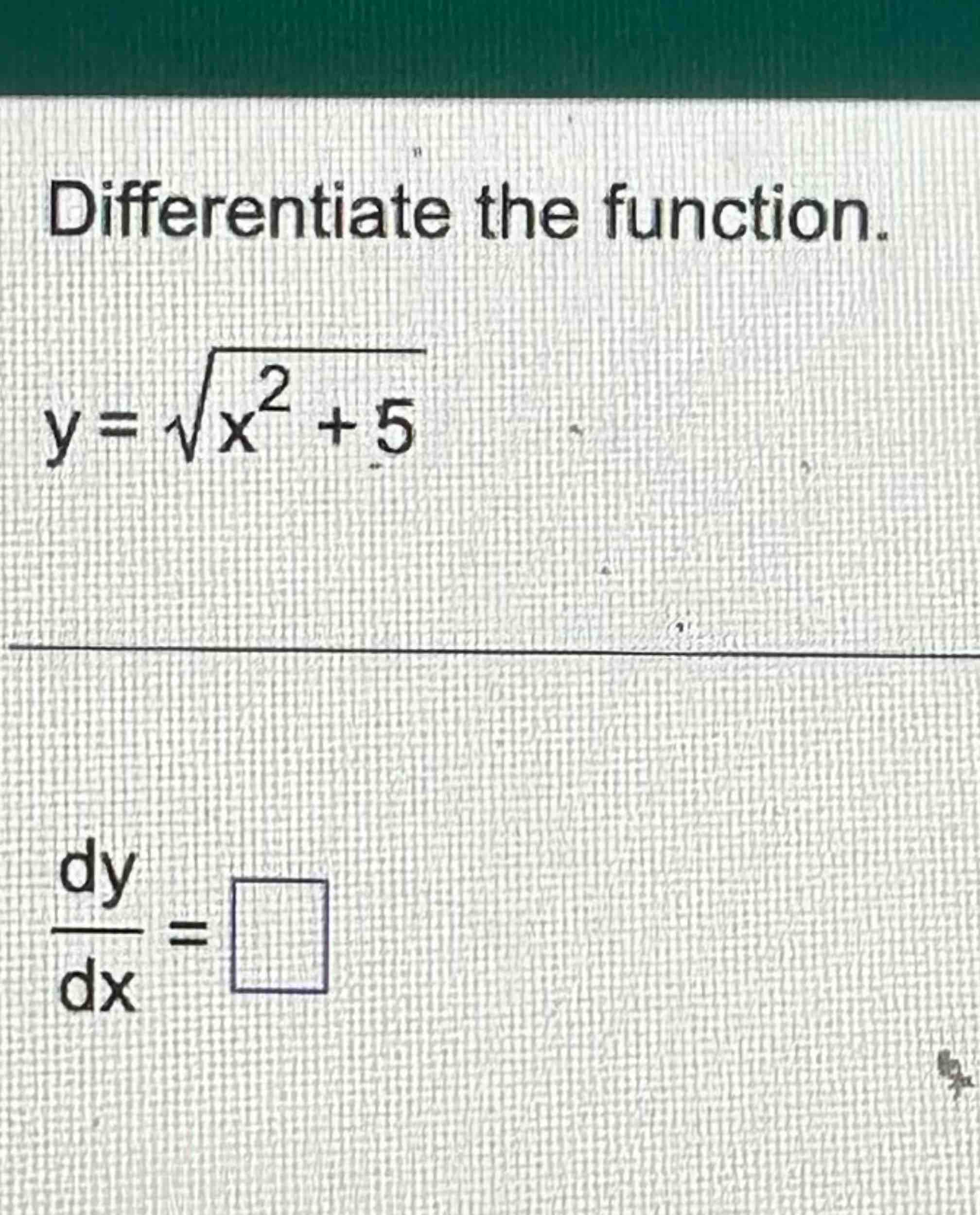Solved Differentiate the function.y=x2+52dydx= | Chegg.com