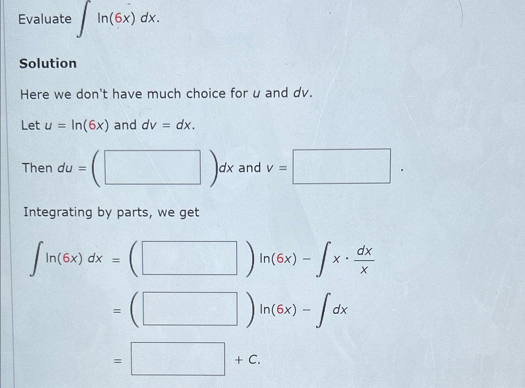 Solved Evaluate ∫﻿﻿ln(6x)dxSolutionHere we don't have much | Chegg.com