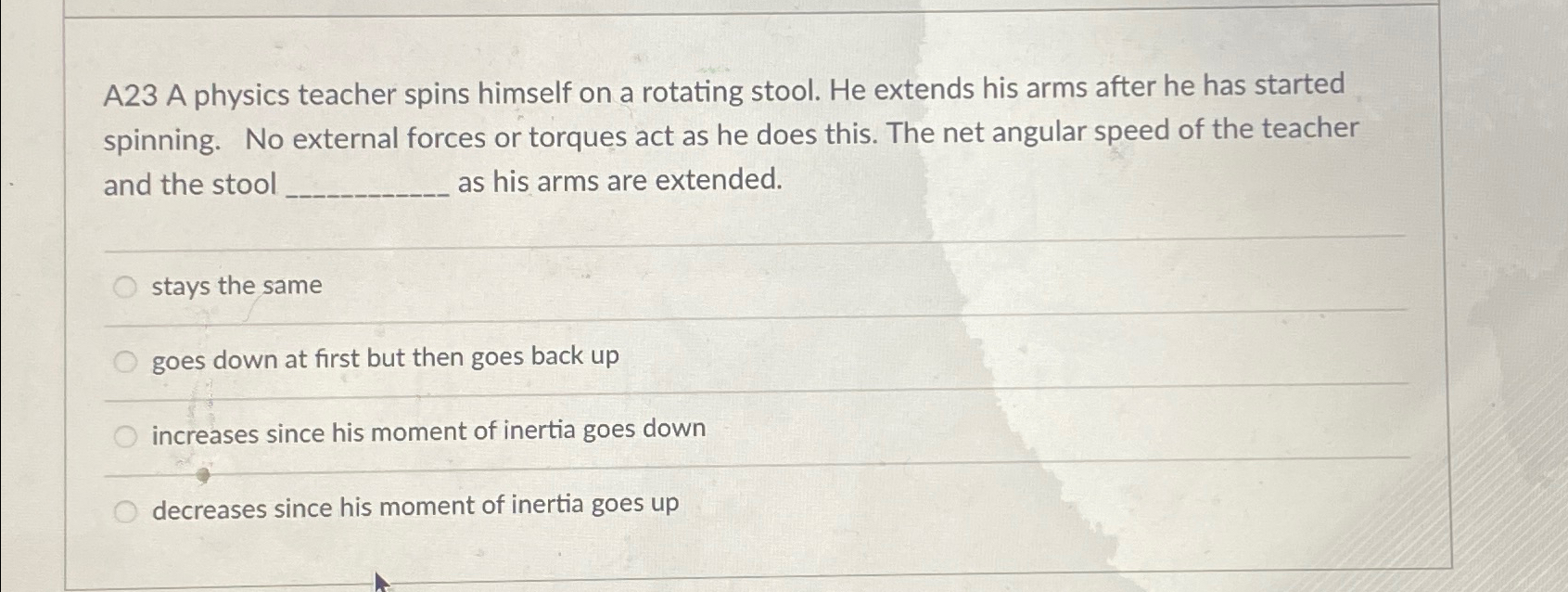 Solved A23 ﻿A physics teacher spins himself on a rotating | Chegg.com