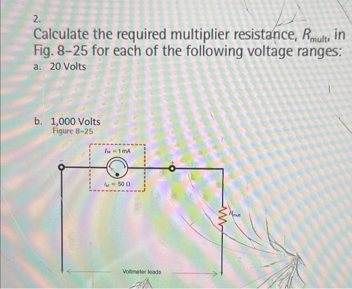 Solved 2. Calculate the required multiplier resistance, | Chegg.com
