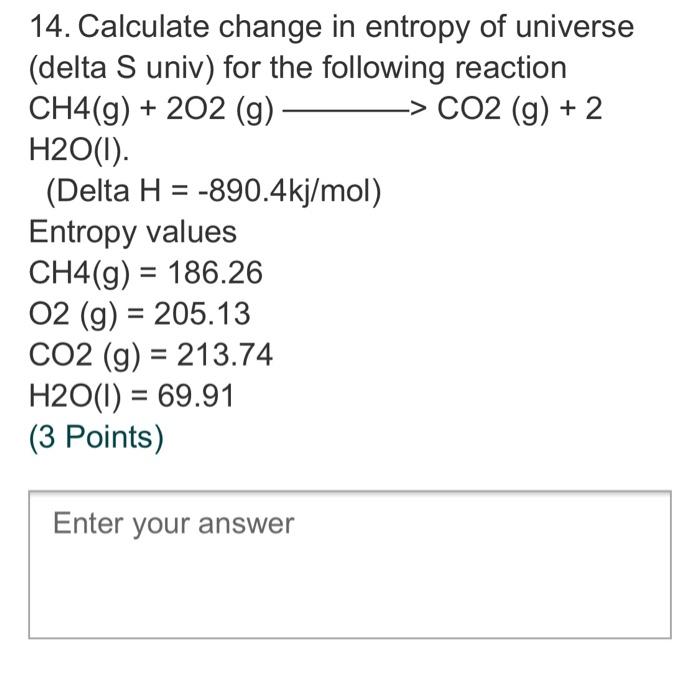 Solved 14. Calculate change in entropy of universe (delta S | Chegg.com