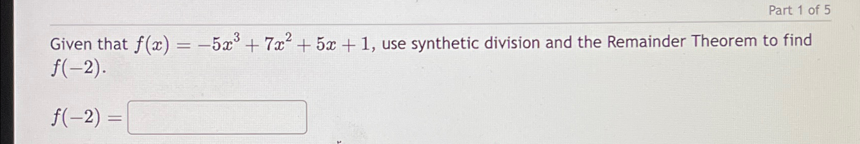 Solved Part 1 ﻿of 5Given that f(x)=-5x3+7x2+5x+1, ﻿use | Chegg.com