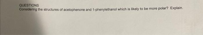 Solved QUESTIONS Considering the structures of acetophenone | Chegg.com
