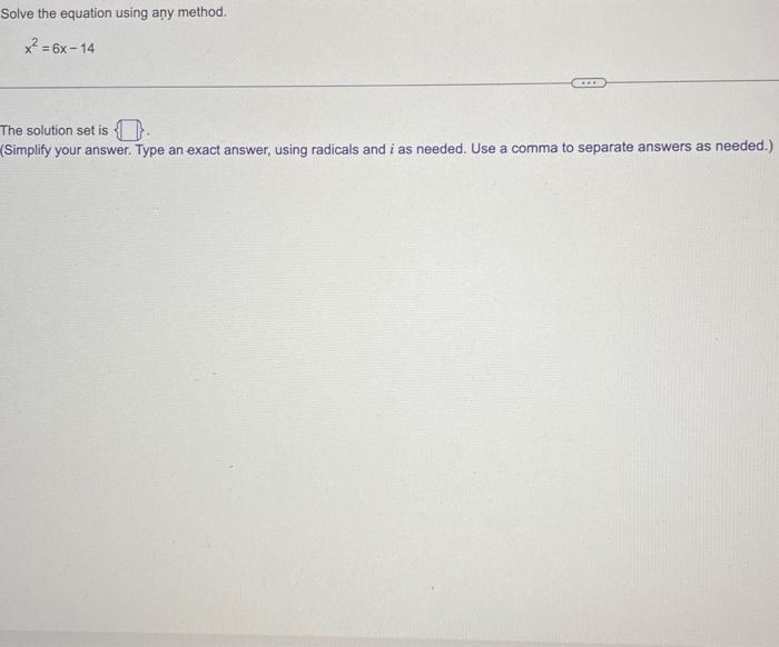 Solved Solve the equation using any method. x2=6x−14 The | Chegg.com