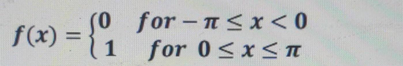Solved f(x)={01 for −π≤x