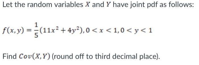 Solved Let the random variables X and Y have joint pdf as | Chegg.com