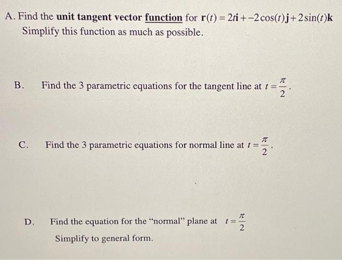 Solved A. Find the unit tangent vector function for | Chegg.com