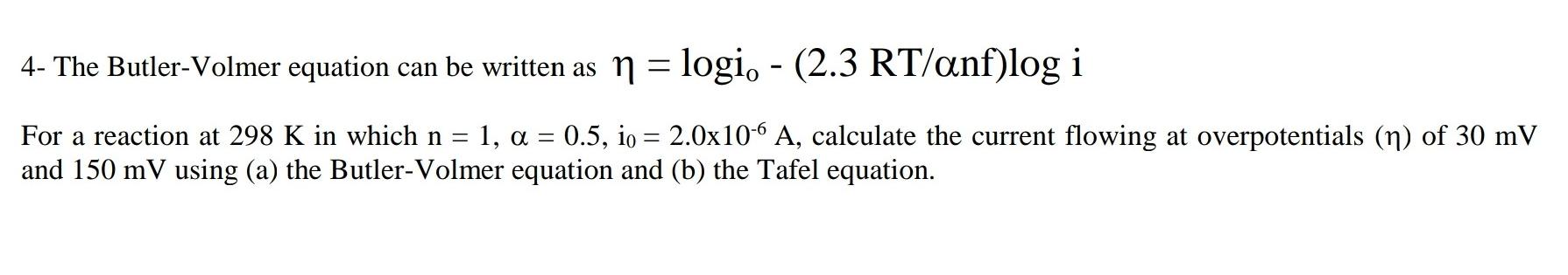 Solved 4- The Butler-Volmer equation can be written as n = | Chegg.com