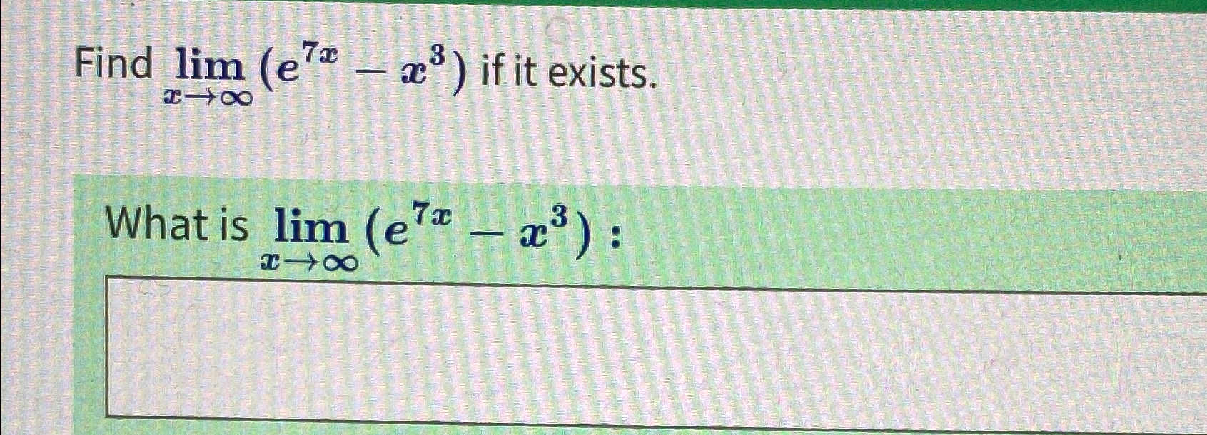 Solved Find Limx→∞ E7x X3 ﻿if It Exists What Is