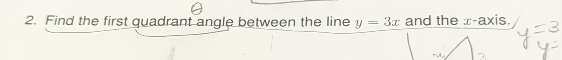 Solved 2. Find the first quadrant angle between the line | Chegg.com