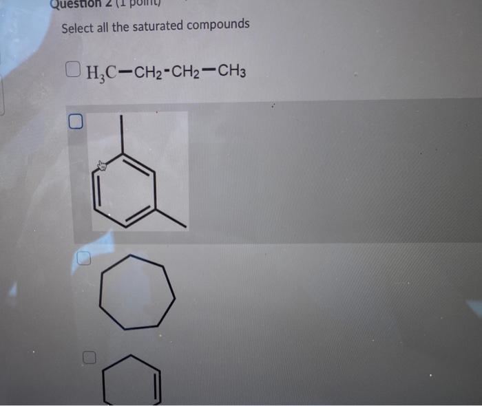 Solved Question Select all the saturated compounds | Chegg.com