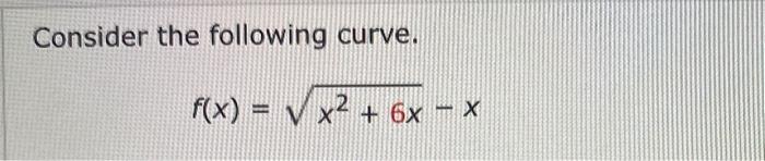 Solved Consider the following curve. f(x)=x2+6x−xFind the | Chegg.com
