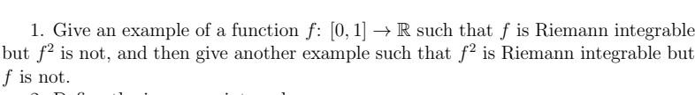 Solved 1. Give an example of a function f:[0,1]→R such that | Chegg.com
