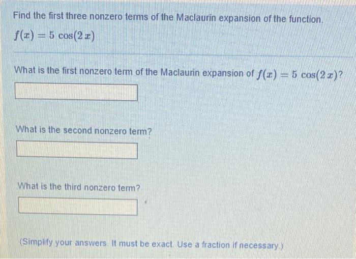 Solved Find the first three nonzero terms of the Maclaurin | Chegg.com