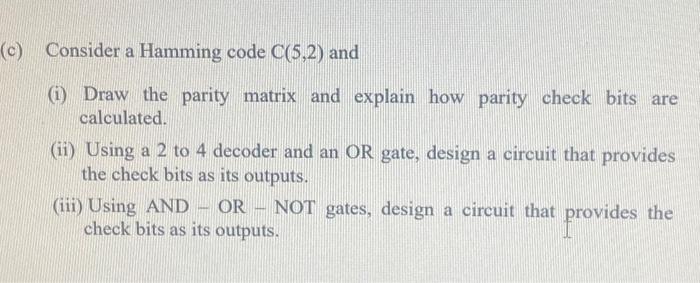 Solved (c) Consider a Hamming code C(5.2) and (1) Draw the | Chegg.com