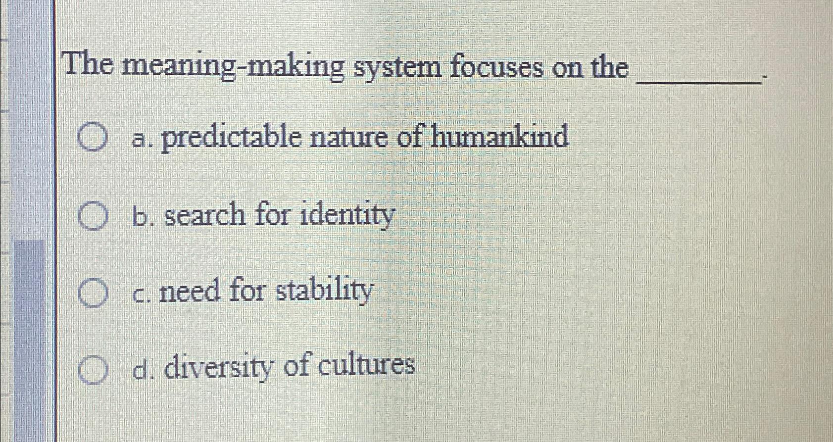 Solved The meaning-making system focuses on thea. | Chegg.com