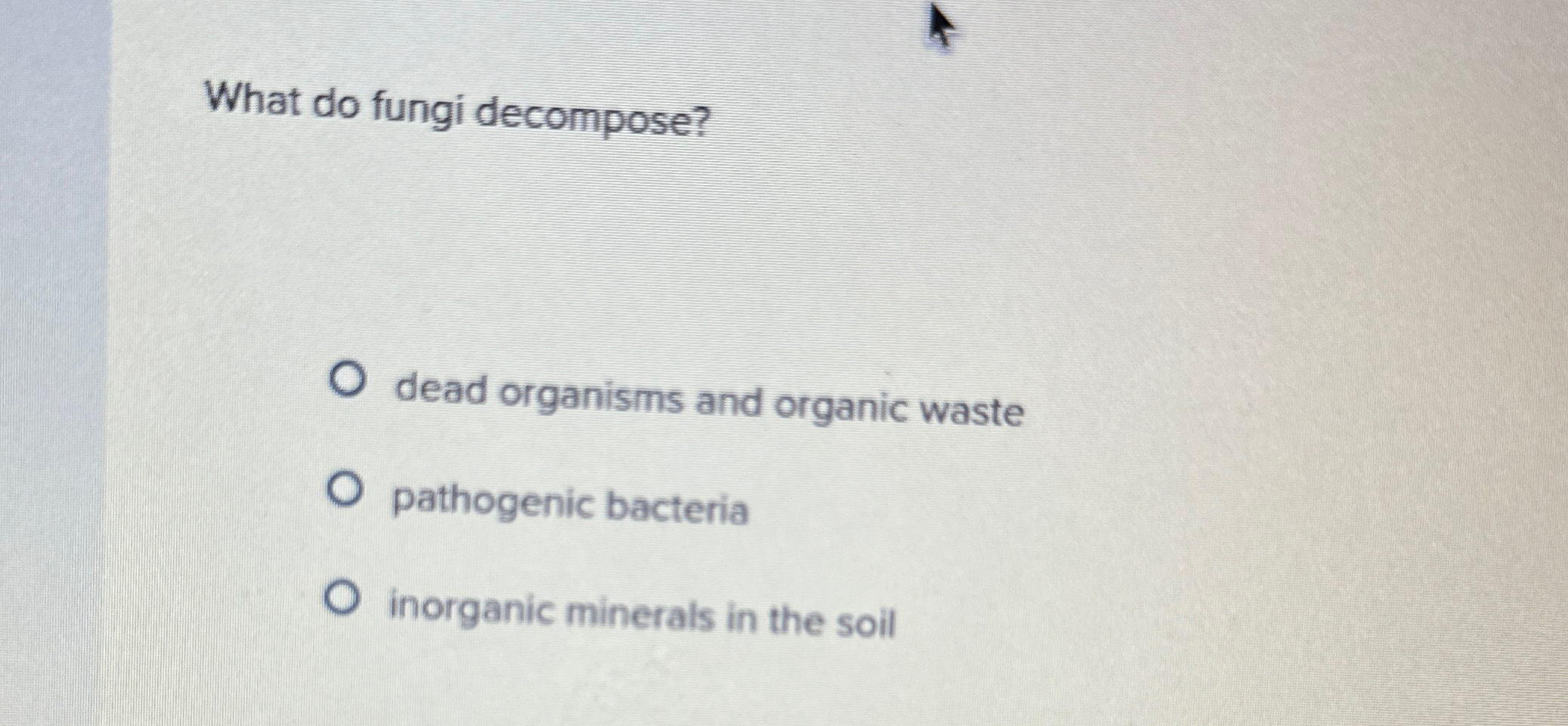 Solved What do fungi decompose?dead organisms and organic | Chegg.com
