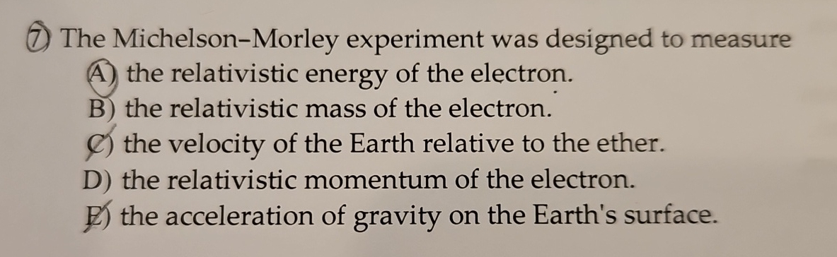 Solved (7) ﻿The Michelson-Morley experiment was designed to | Chegg.com