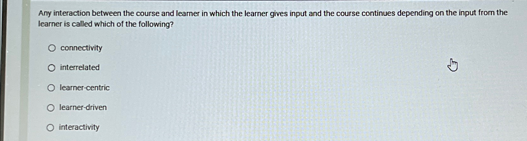 Solved Any interaction between the course and learner in | Chegg.com