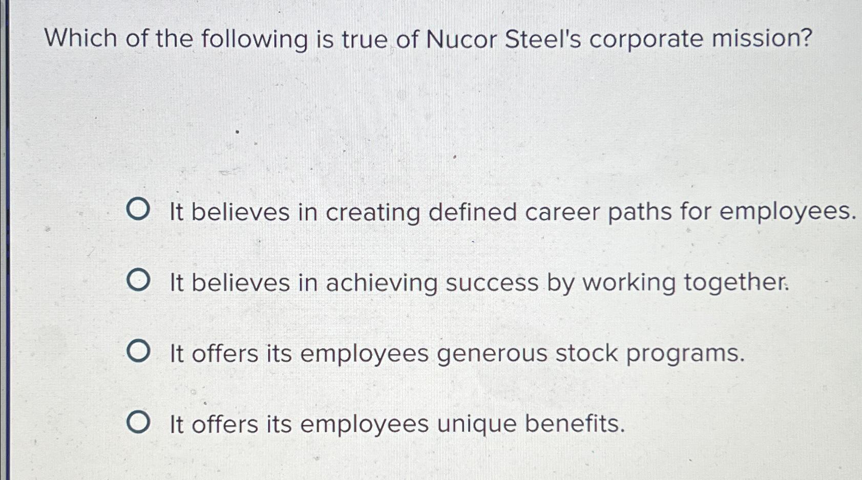 Solved Which of the following is true of Nucor Steel's | Chegg.com