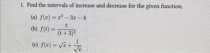 Solved 1. Find the intervals of increase and decrease for | Chegg.com