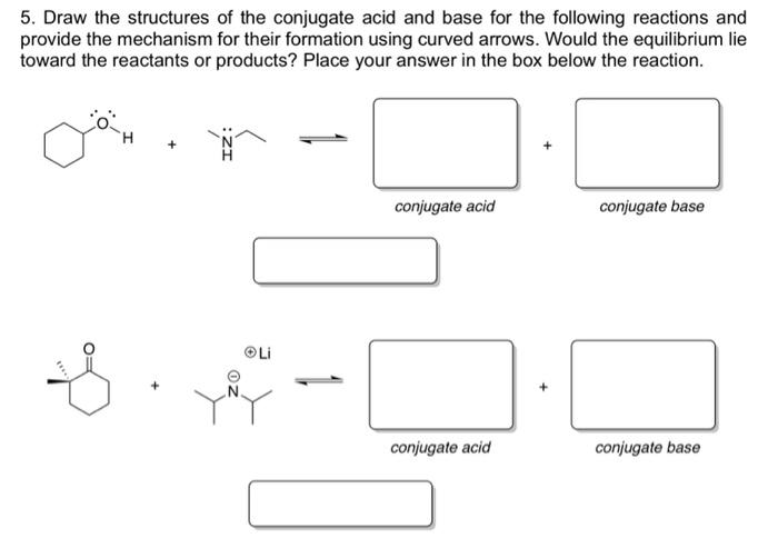 Solved 5. Draw the structures of the conjugate acid and base | Chegg.com