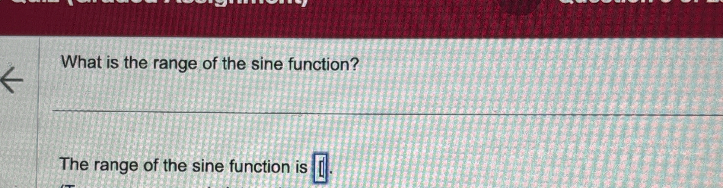 Solved What is the range of the sine function?The range of | Chegg.com