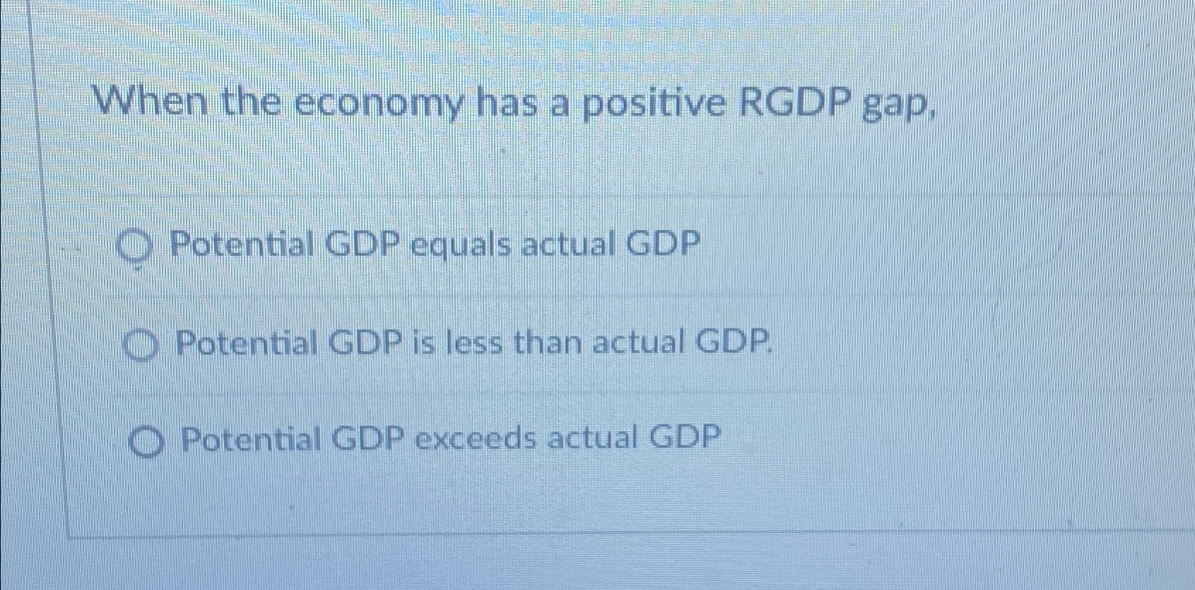 Solved When the economy has a positive RGDP gap,Potential | Chegg.com