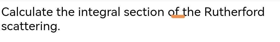 Solved Calculate the integral section of the Rutherford | Chegg.com