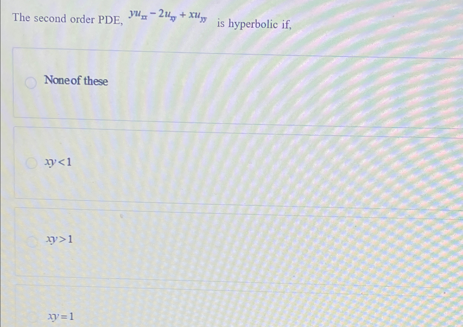 Solved The second order PDE, ,yu×-2uxy+xuyy ﻿is hyperbolic | Chegg.com