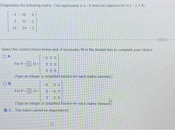 Solved Diagonalize the following matrix. One eigenvalue is | Chegg.com