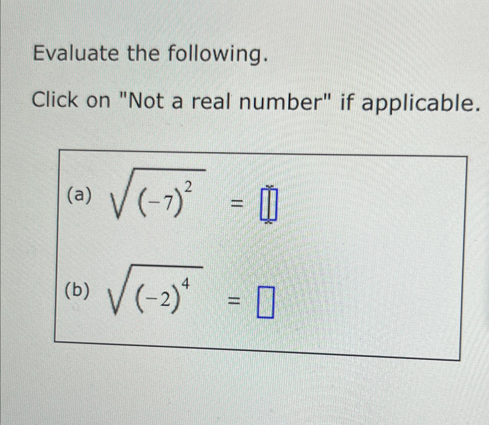 Solved Evaluate the following.Click on "Not a real number" | Chegg.com