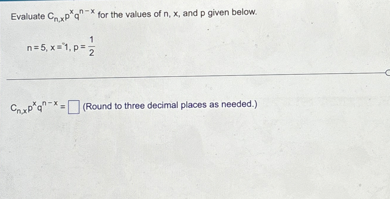 Solved Evaluate Cn,xpxqn-x ﻿for the values of n,x, ﻿and p | Chegg.com