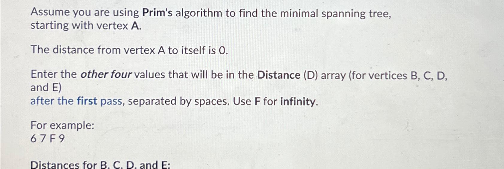 Solved Assume you are using Prim's algorithm to find the | Chegg.com