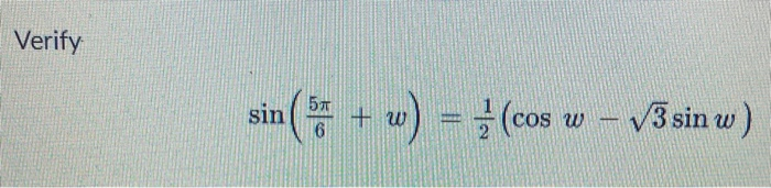 Solved Verify sin( + w) = (cos w – 3 sin w) | Chegg.com